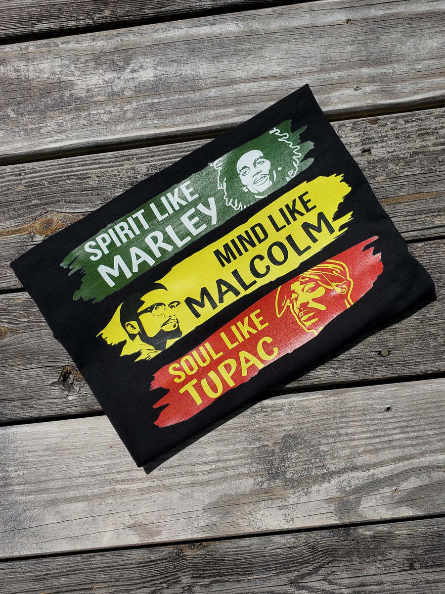 Spirit Like Marley-Mind Like Malcolm-Soul Like Tupac-For The Culture-B ...